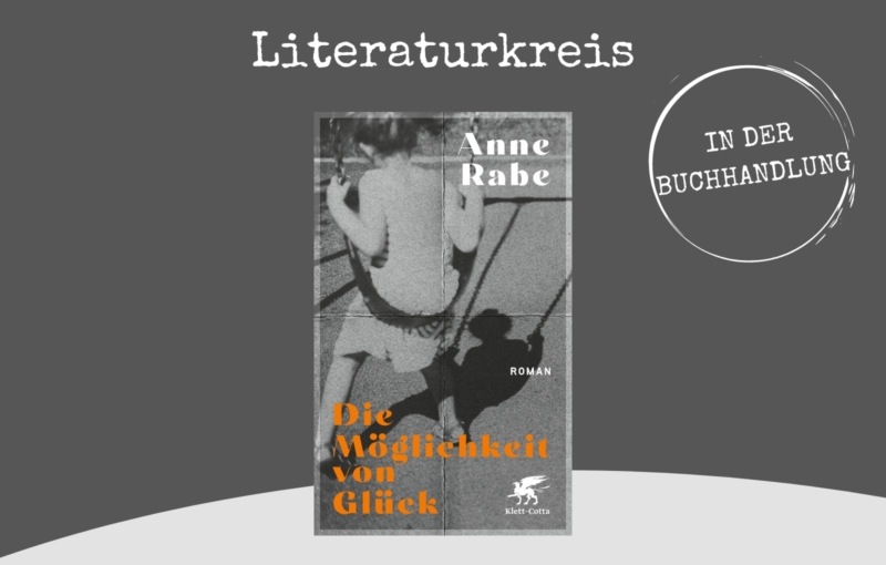 Literaturkreis! Wir lesen: „Die Möglichkeit von Glück“ von Anne Rabe ...